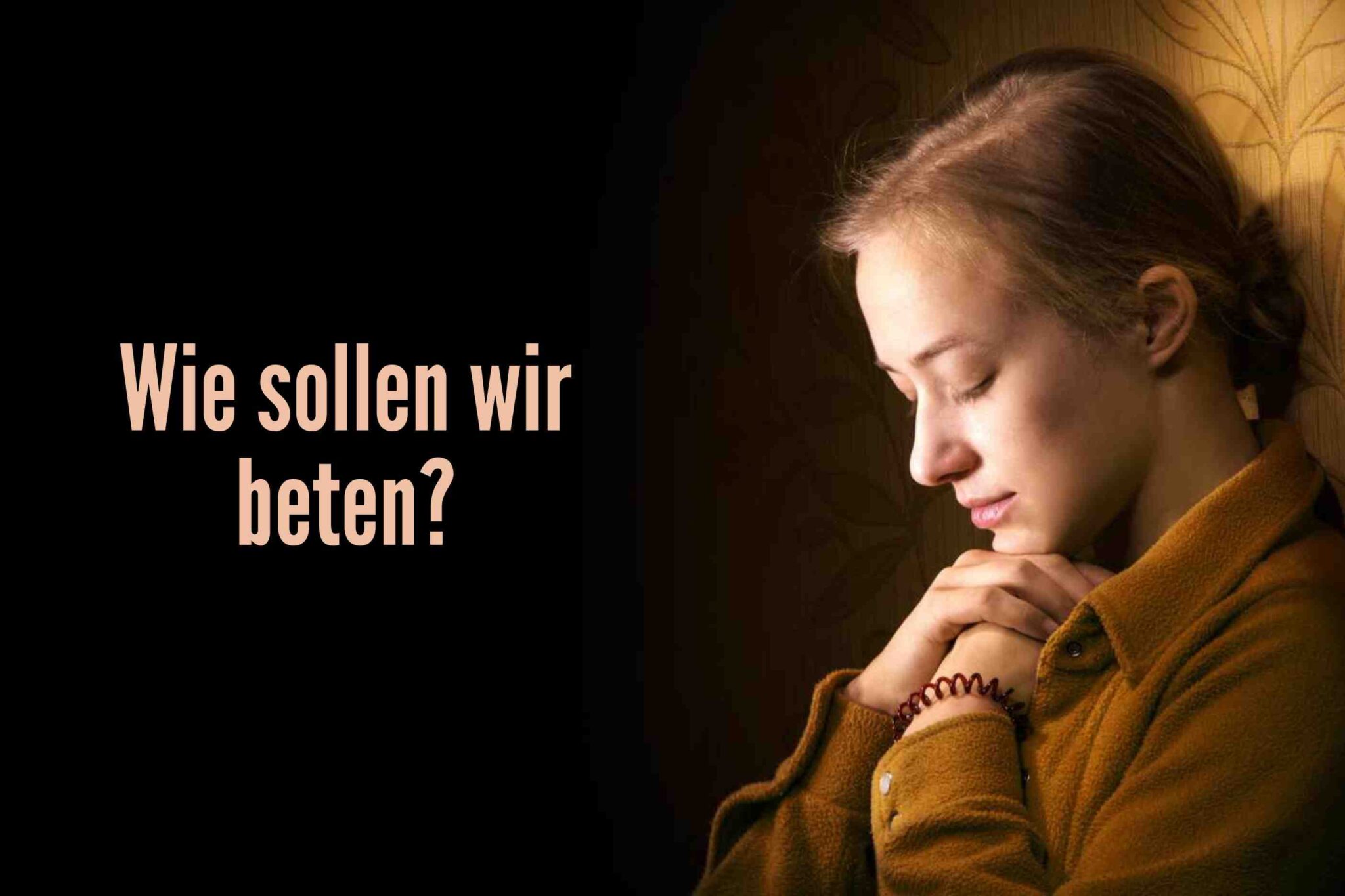 Richtig beten: Eine Schritt-für-Schritt-Anleitung
